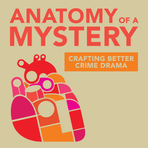 Anatomy of a Mystery: Crafting Better Crime Drama – Writer's Digest Shop
