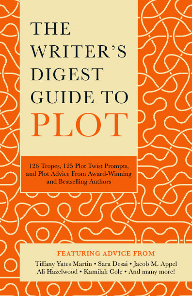The Writer’s Digest Guide to Plot: 126 Tropes, 125 Plot Twist Prompts ...