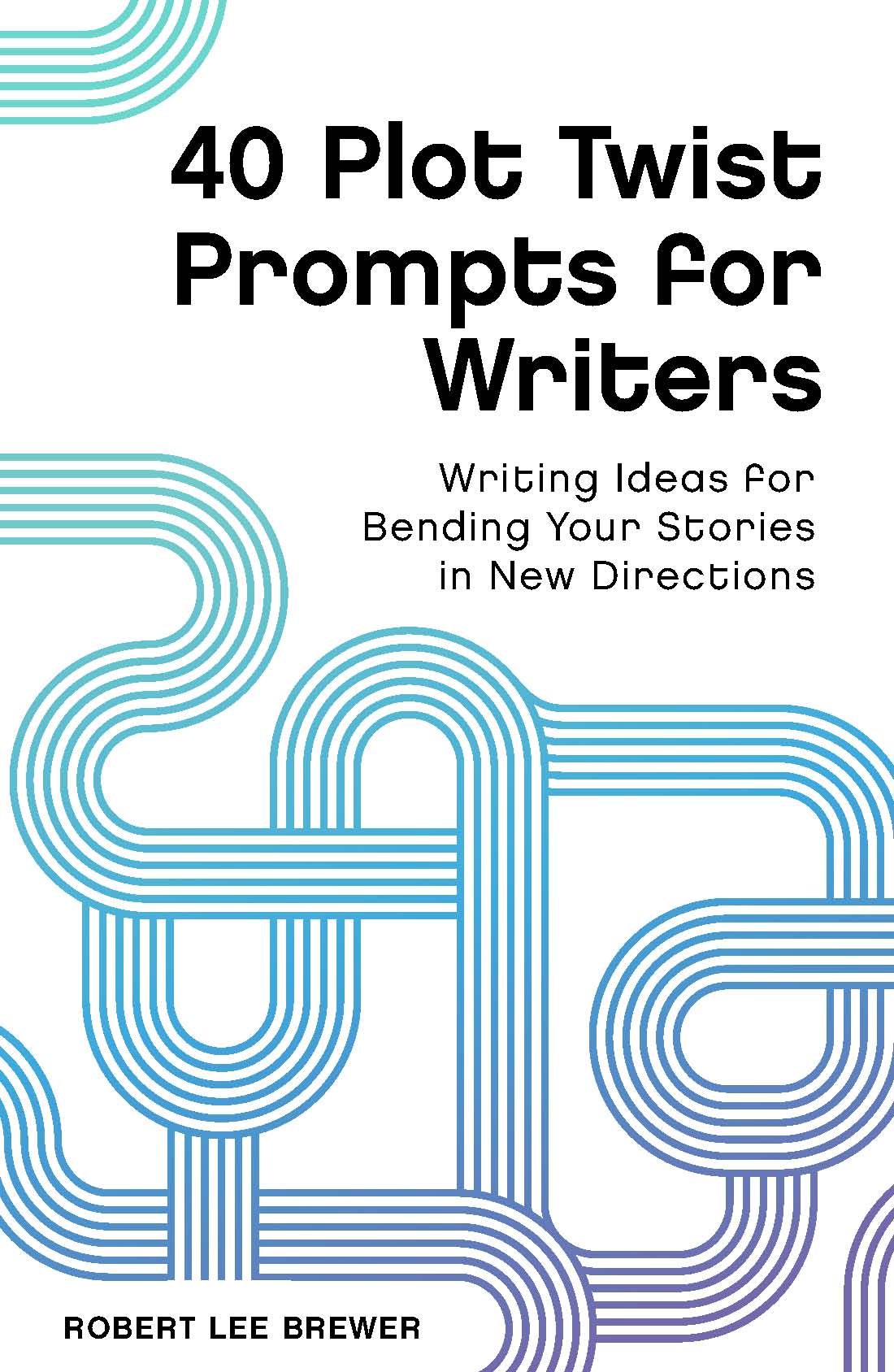 40 Plot Twist Prompts for Writers: Writing Ideas for Bending Your Stor ...