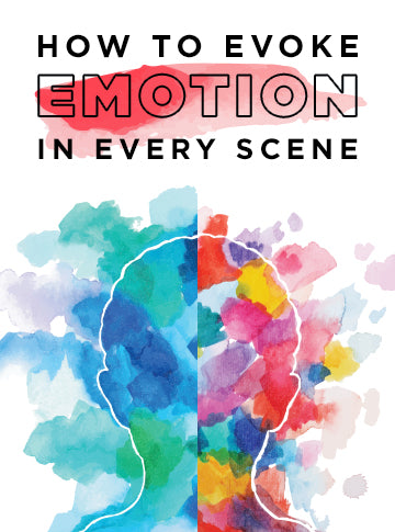 How to Evoke Emotion in Every Scene – Writer's Digest Shop