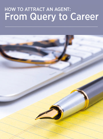 How to Attract an Agent: From Query to Career – Writer's Digest Shop