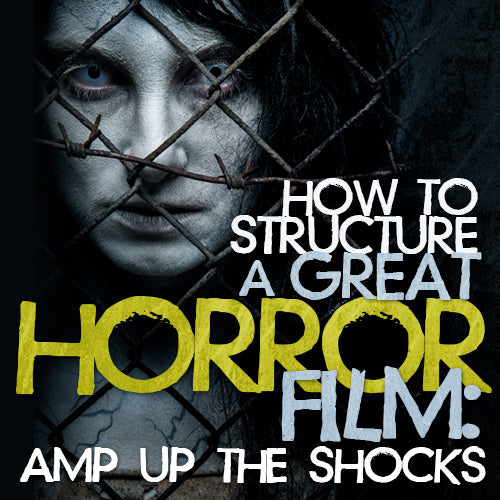 How to Structure a Great Horror Film: Amp Up The Shocks OnDemand Webin ...